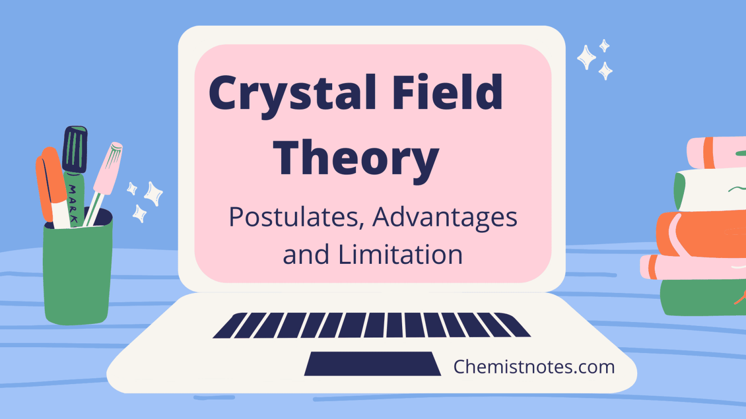 Crystal Field Theory, Postulates and its Limitations - Chemistry Notes