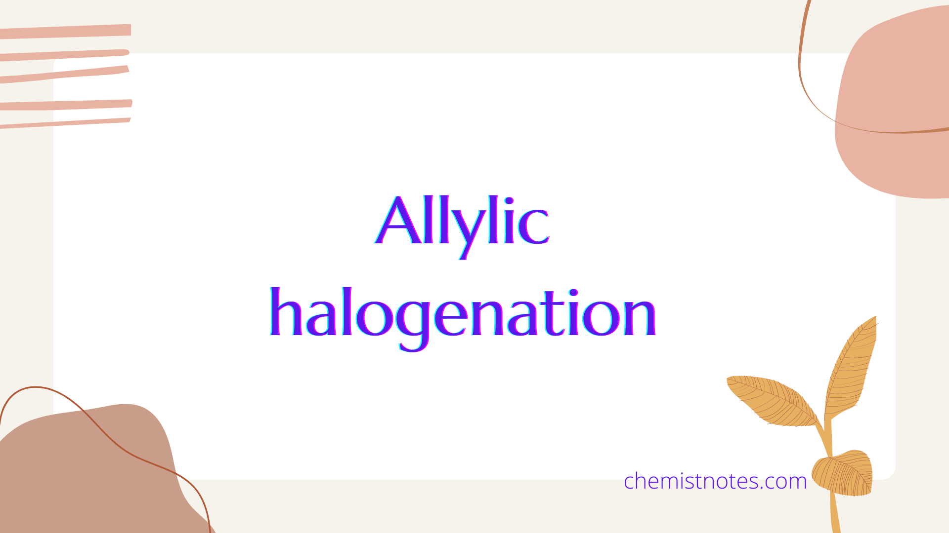 Allylic Halogenation/Benzylic Bromination - Chemistry Notes