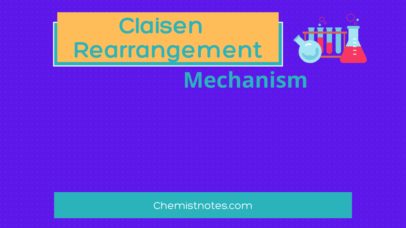 Claisen Rearrangement: Mechanism and examples - Chemistry Notes