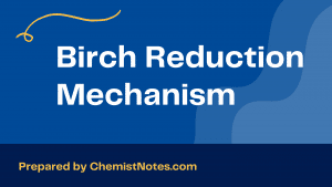 Birch Reduction mechanism and application - Chemistry Notes