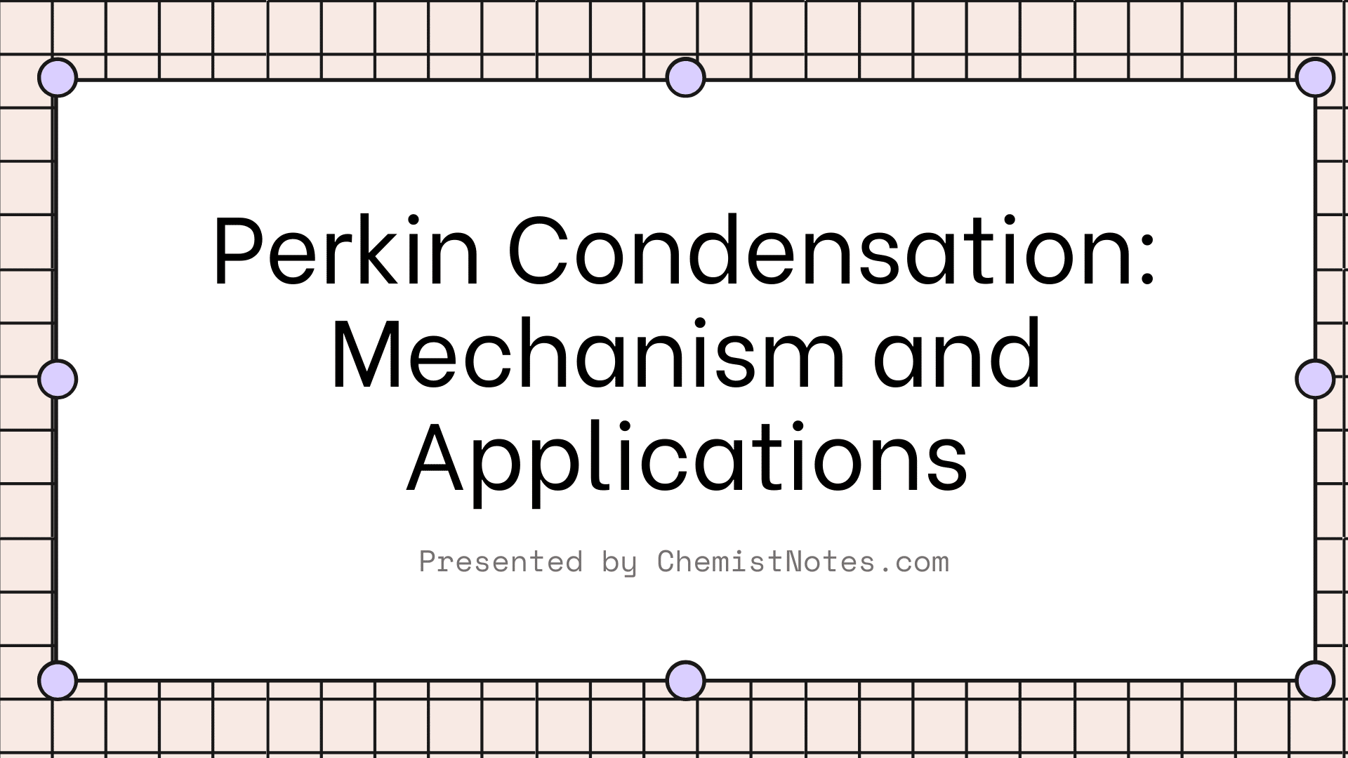 Perkin Condensation: Mechanism and Applications - Chemistry Notes