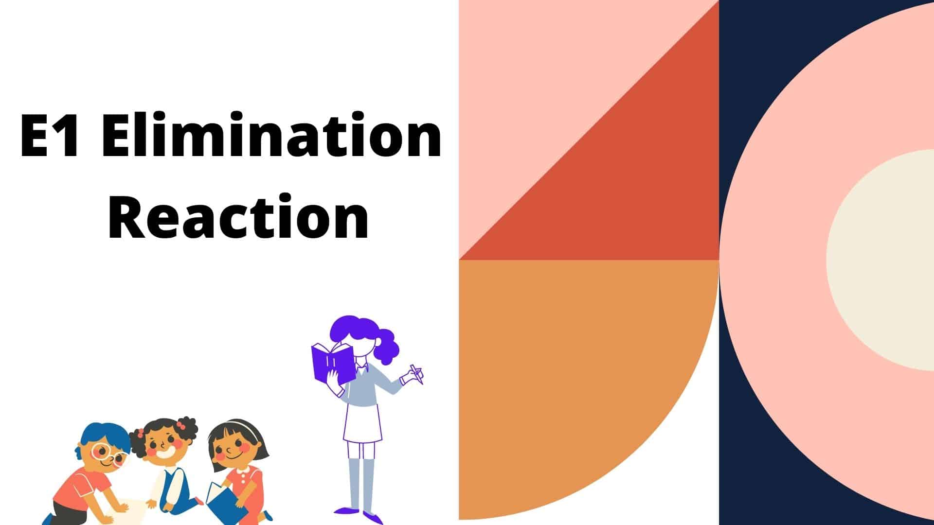 E1 Elimination Reaction: Mechanism and Example - Chemistry Notes