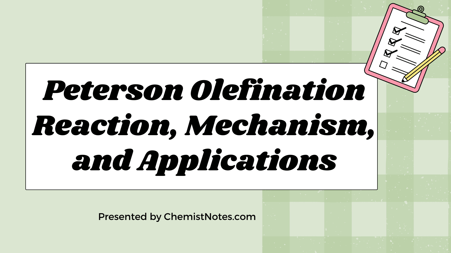 Peterson Olefination Reaction, Mechanism, and Applications - Chemistry ...