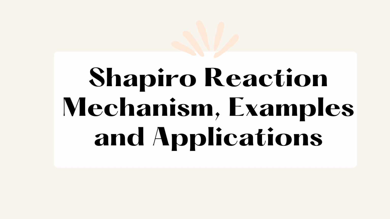Shapiro Reaction Mechanism, Examples, and Applications - Chemistry Notes