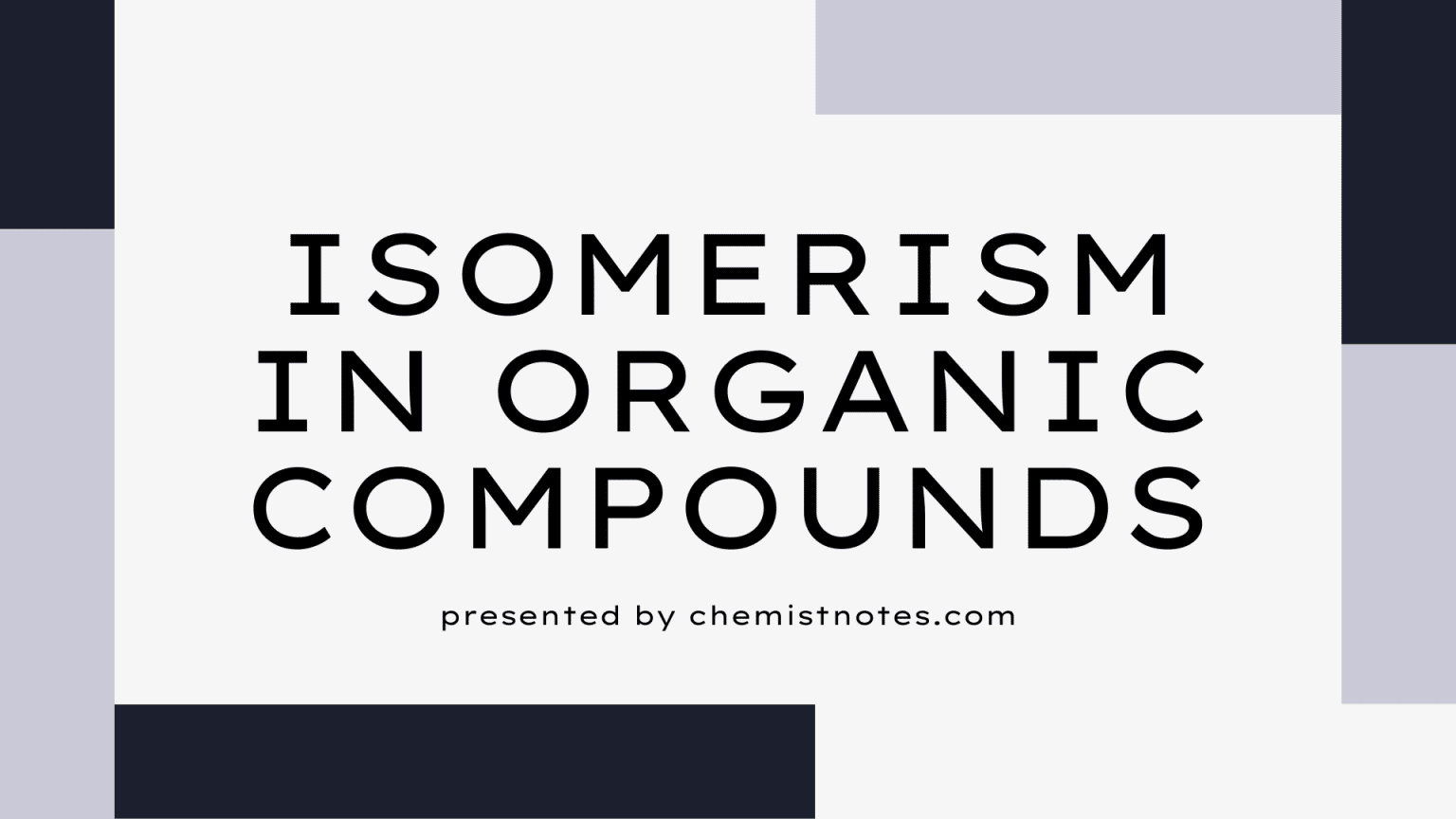 Isomerism in Organic Compounds - Chemistry Notes