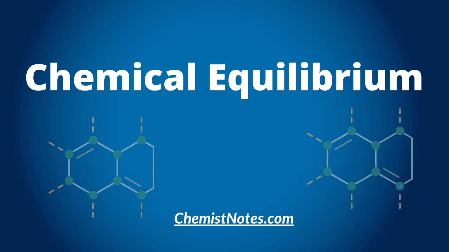 Chemical Equilibrium: Definition, 2 Types - Chemistry Notes