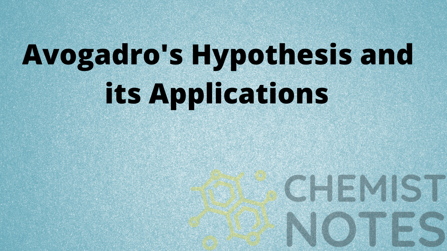 Avogadro's Hypothesis: Law: Example: Application - Chemistry Notes