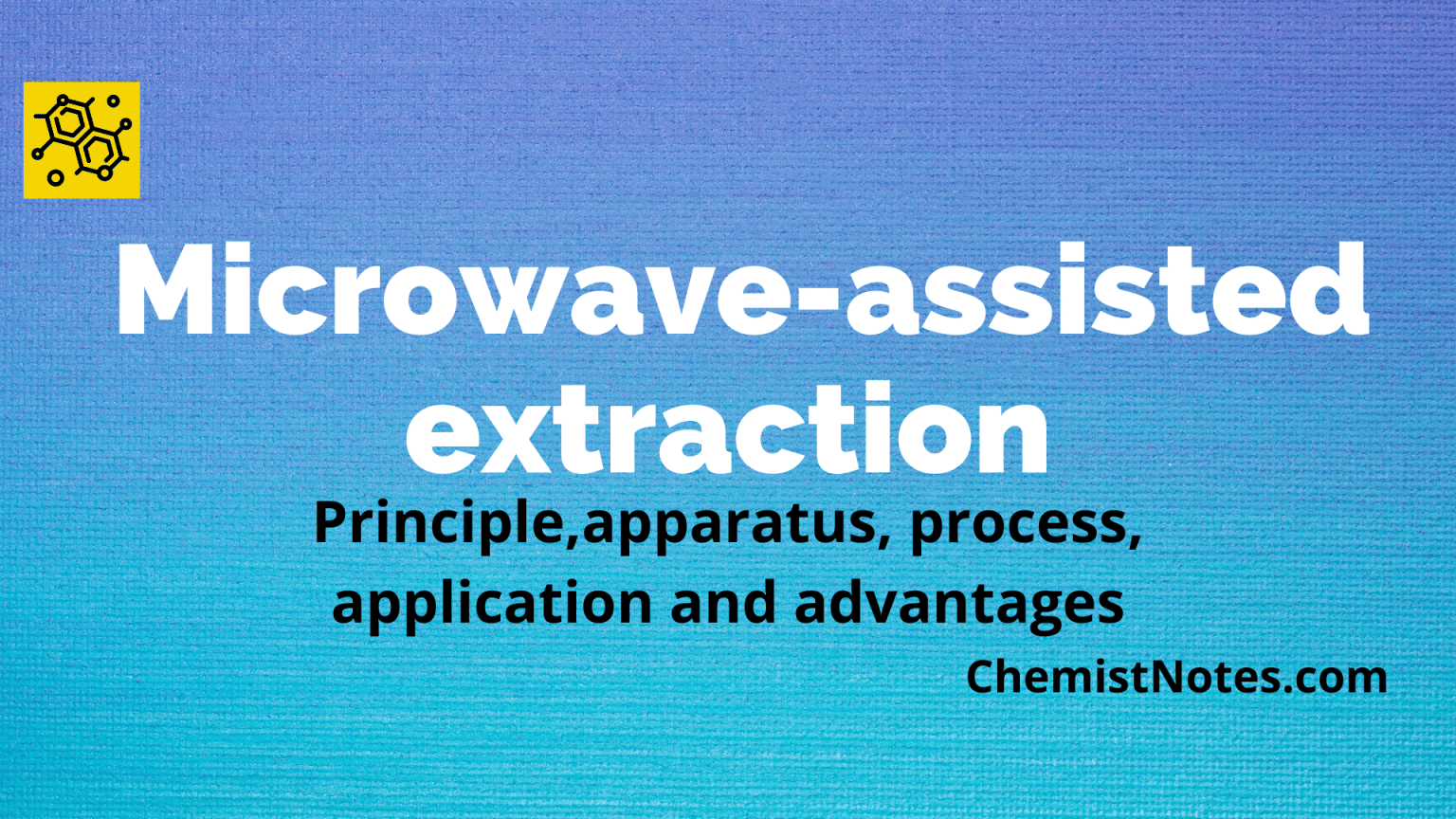 Microwave assisted extraction: Principle, process, application ...