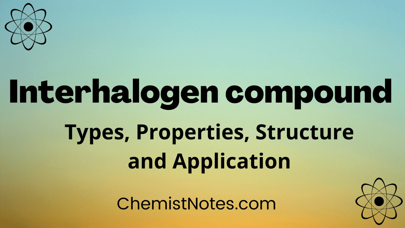 Interhalogen Compounds: Detailed Structure, 4 Types, Preparation ...