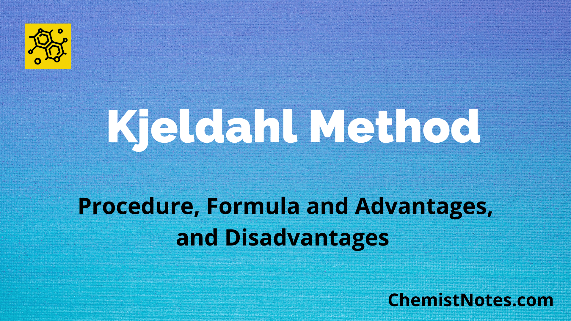 Kjeldahl Method Procedure Formula And Advantages Chemistry Notes