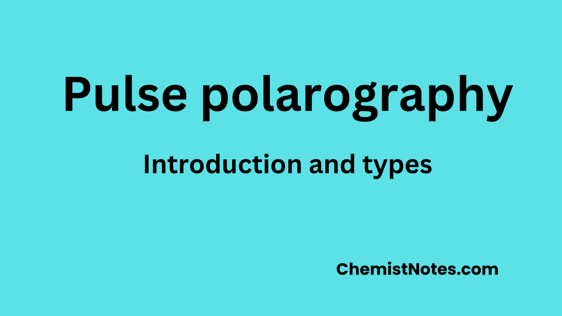 Pulse polarography: Introduction,5 types, advantages - Chemistry Notes